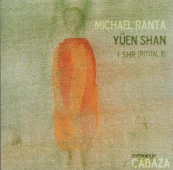MICHAEL RANTA / Cabaza // Yüen Shan CD – Tobira Records