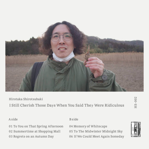Hirotaka Shirotsubaki // I Still Cherish Those Days When You Said They – Tobira Records