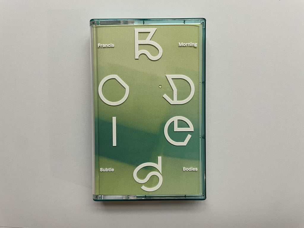 Francis Morning // Subtle Bodies TAPE – Tobira Records