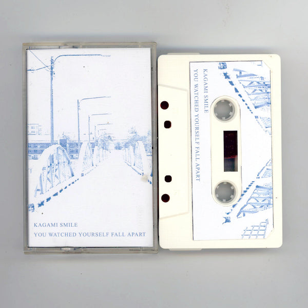 Kagami Smile // You watched yourself fall apart TAPE – Tobira Records