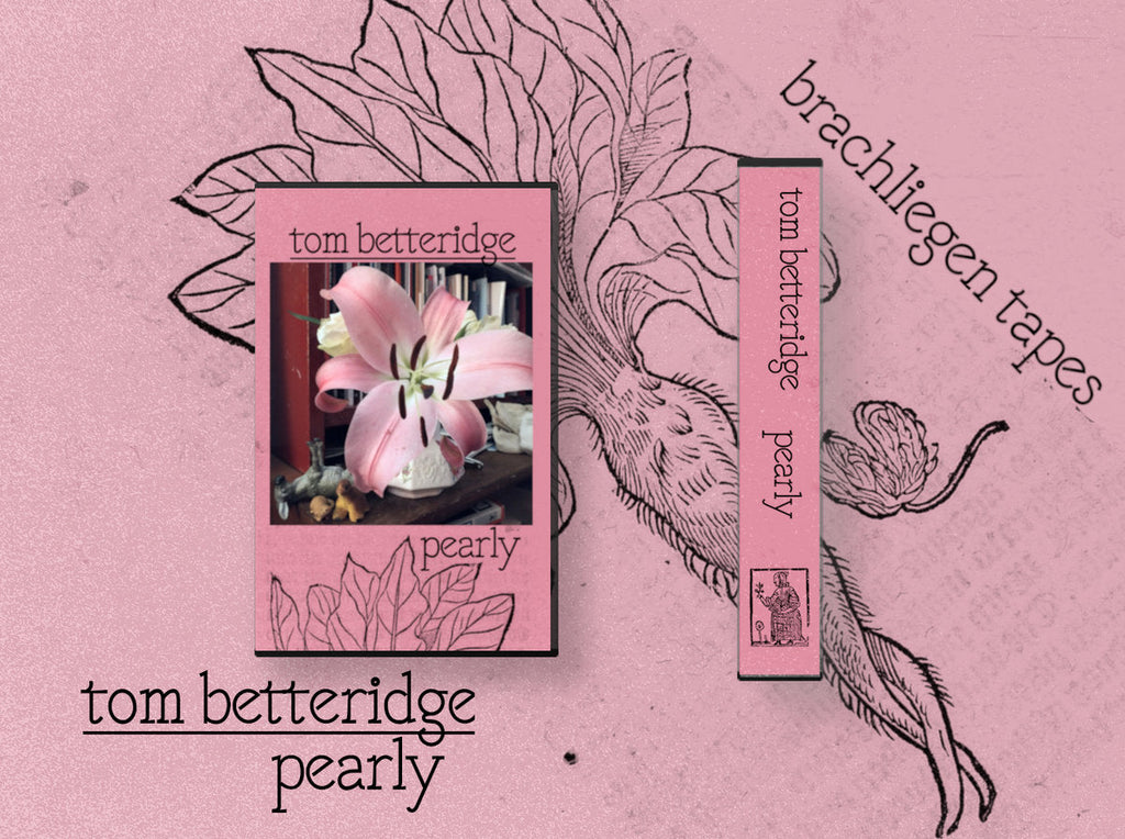 tom betteridge // pearly TAPE – Tobira Records