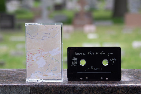 Jason Calhoun // ben c, this is for you TAPE – Tobira Records