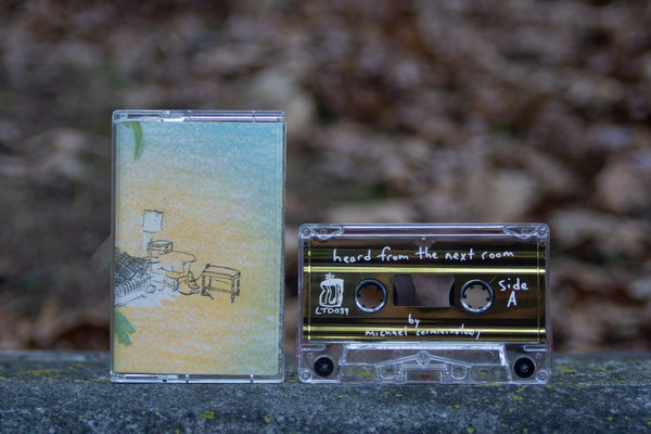Michael Cormier-O'Leary // Heard From The Next Room TAPE – Tobira Records