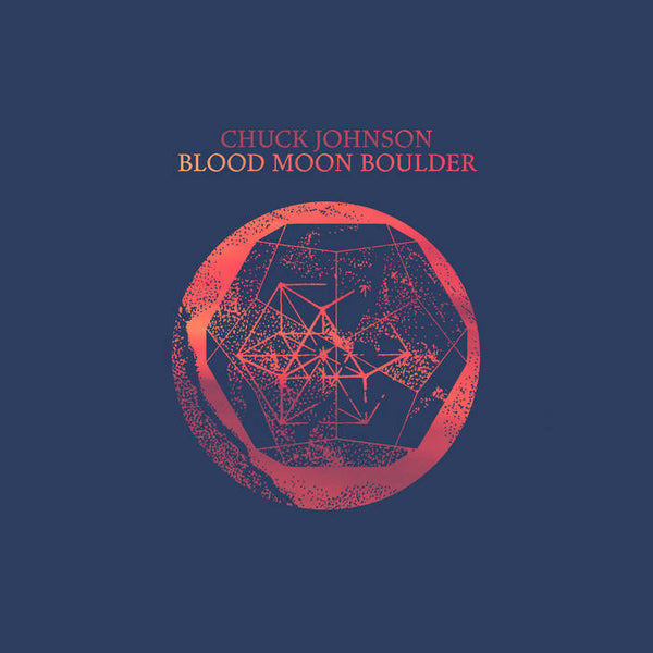 Chuck Johnson // Blood Moon Boulder LP – Tobira Records