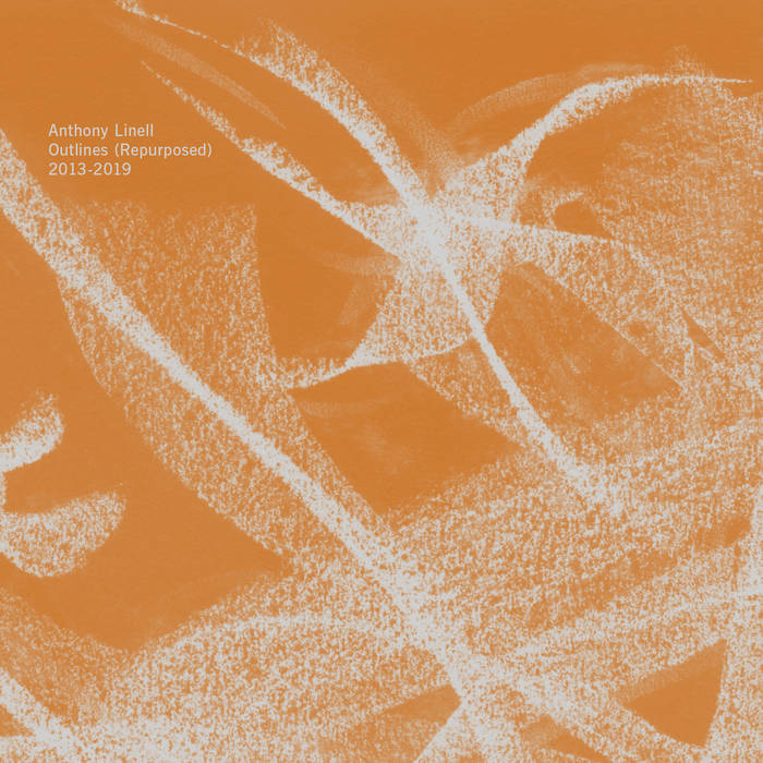 Anthony Linell // Outlines (Repurposed) 2013-2019 2xLP / TAPE – Tobira ...