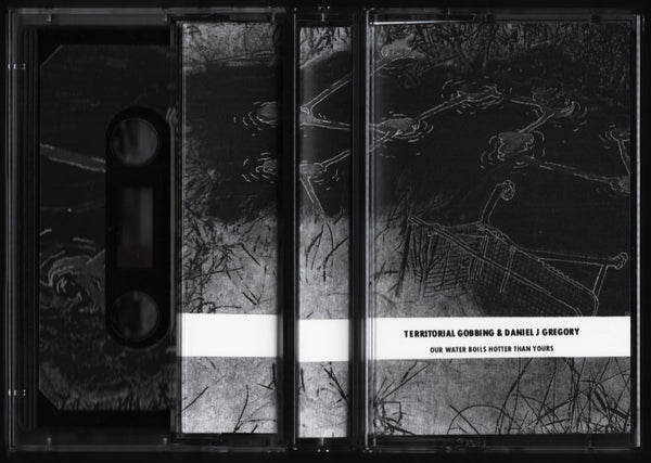 Territorial Gobbing & Daniel J Gregory // Our Water Boils Hotter Than ...
